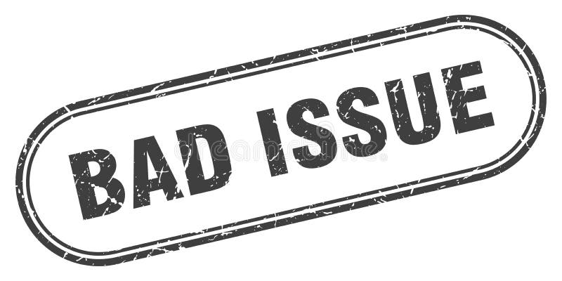 Bad Issue Stamp. Bad Issue Label. Round Grunge Sign Stock Vector ...
