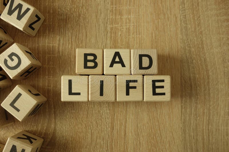 Bad Life Text from Wooden Blocks Stock Image - Image of devastated ...