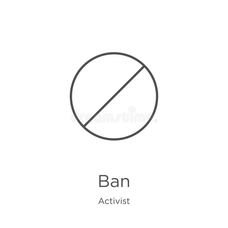 Ban Icon Vector From Activist Collection Thin Line Ban Outline Icon
