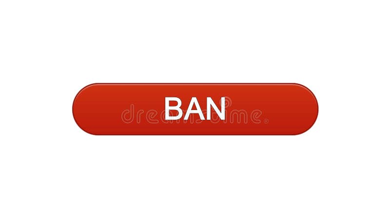 Ban Web Interface Button Wine Red Color, Prohibited Information ...