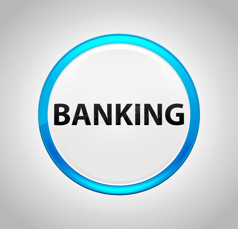 Banking Round Blue Push Button Stock Illustration - Illustration of ...