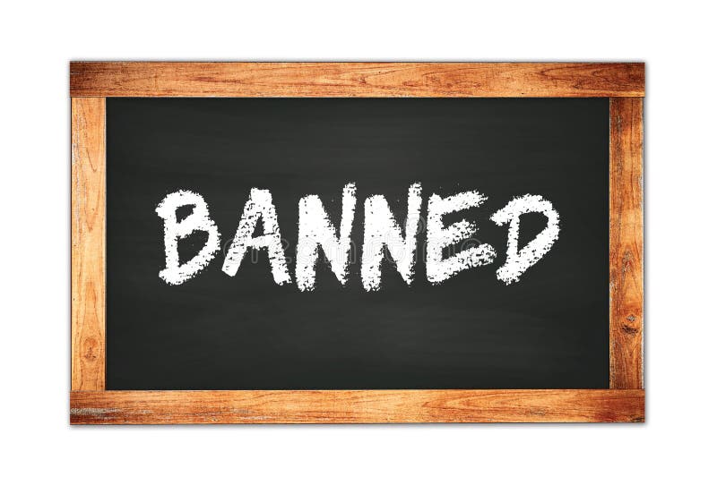 BANNED Text Written on Wooden Frame School Blackboard Stock ...
