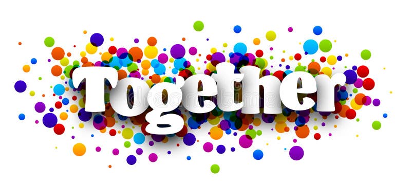 Banner with Together Sign Over Colourful Rounf Bubble Confetti ...