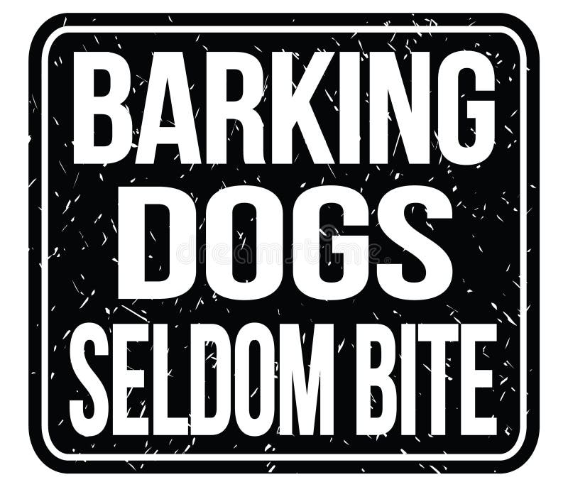 BARKING DOGS SELDOM BITE, Words on Black Stamp Sign Stock Illustration ...
