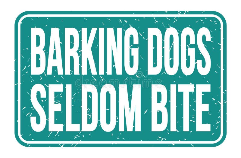 BARKING DOGS SELDOM BITE, Words on Blue Rectangle Stamp Sign Stock ...