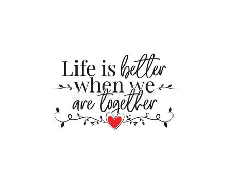 Life is Better when we are Together, Wall Decals Vector, Poster Design ...