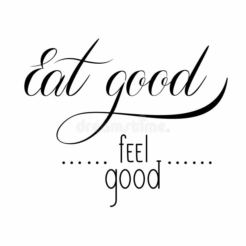 Eat Good, Feel Good, Lettering Black Hand Written Text with Decor ...
