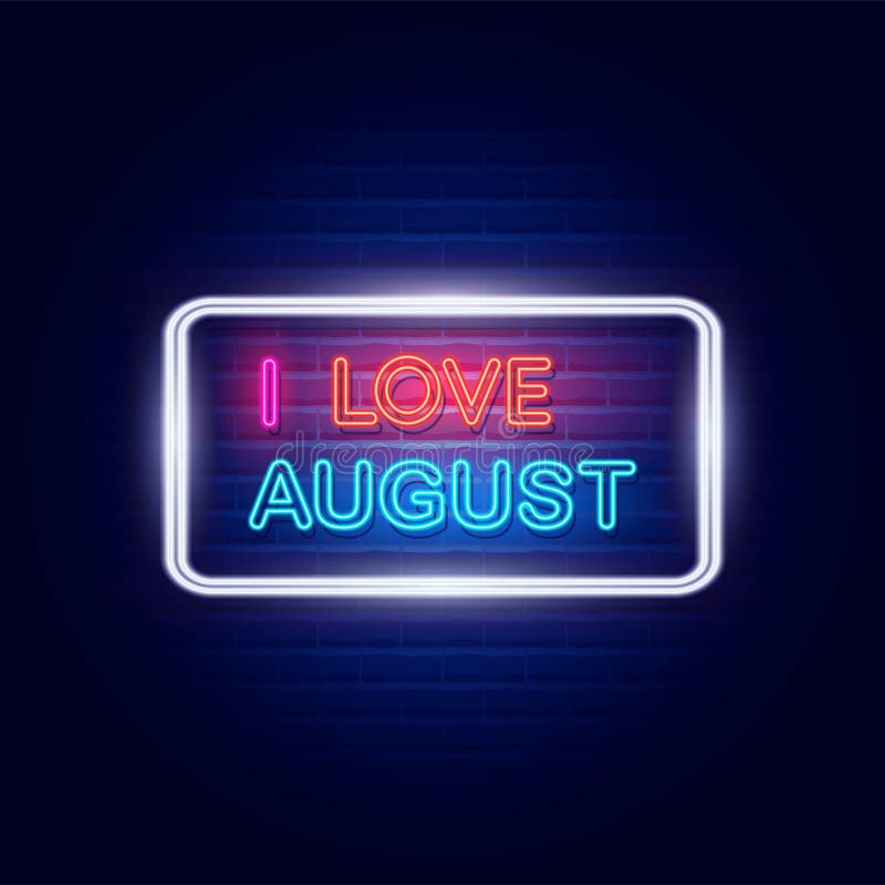 I Love August Neon Light Banner. Stock Vector - Illustration of object ...