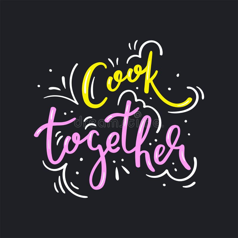Let`s Cook Together Lettering Phrase. Hand Written Calligraphy ...
