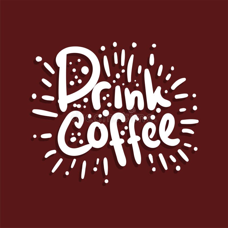 Drink Coffee Beverage Quote Text Typography Design Vector Illustration ...