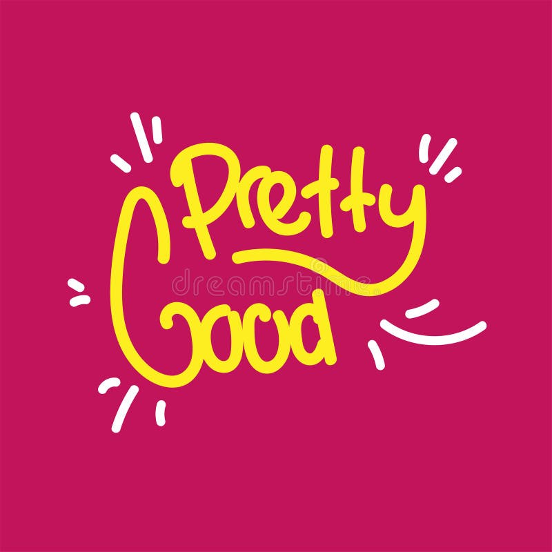Pretty Good Nice Quote Text Typography Design Vector Illustration Stock ...