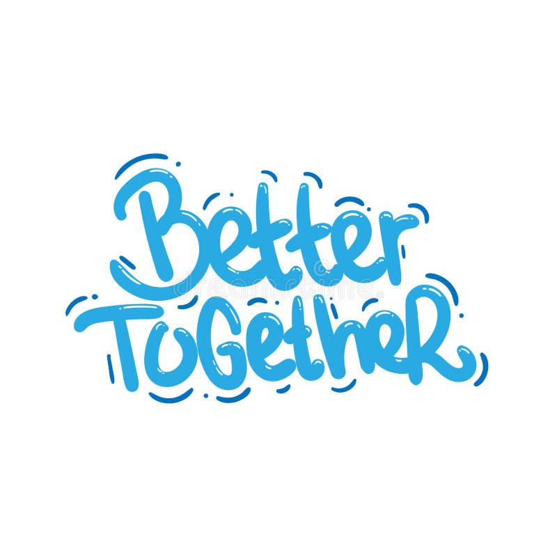 Better Together Graphic Stock Illustrations – 364 Better Together ...