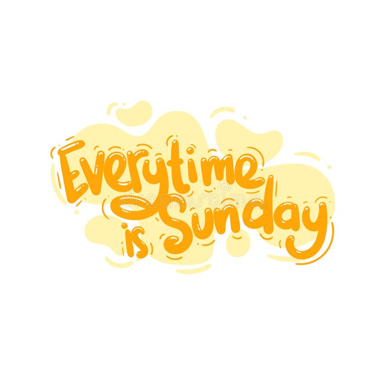 Everytime is Sunday Quote Text Typography Design Graphic Vector Stock ...