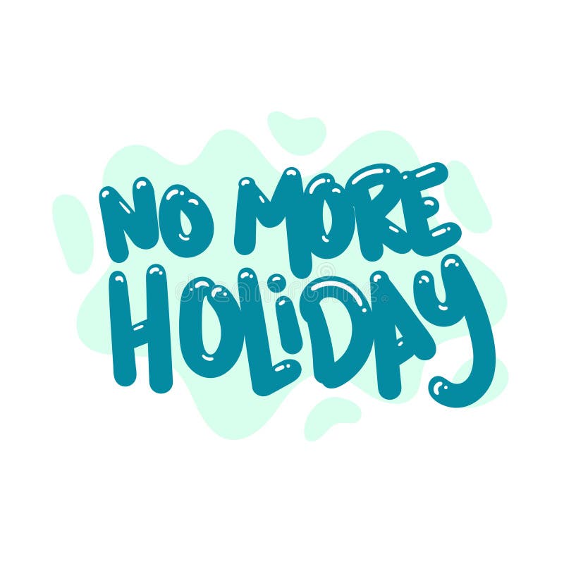 No More Holiday Quote Text Typography Design Graphic Vector Stock ...