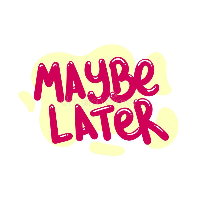 Maybe Later Quote Text Typography Design Graphic Vector Stock Vector ...