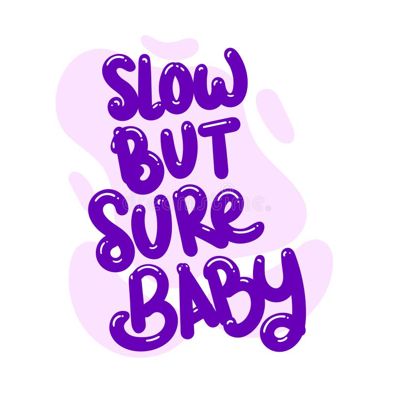 Slow but Sure Baby Quote Text Typography Design Graphic Vector Stock ...