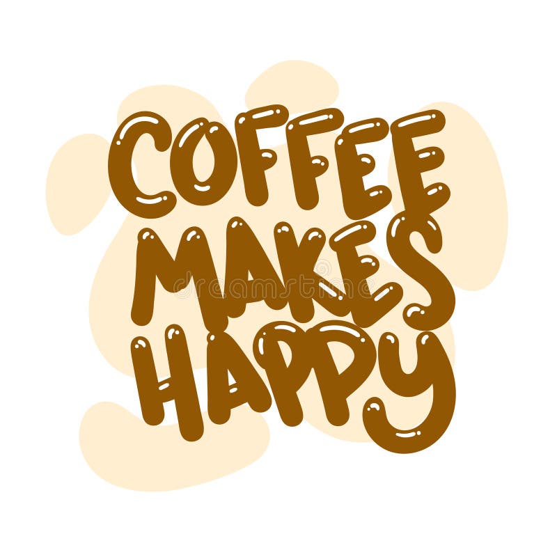 Coffee Makes Me Happy Quote with Image of Coffee Cup Stock Illustration ...