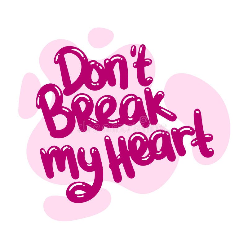 Do Not Break My Heart Stock Illustrations – 7 Do Not Break My Heart ...