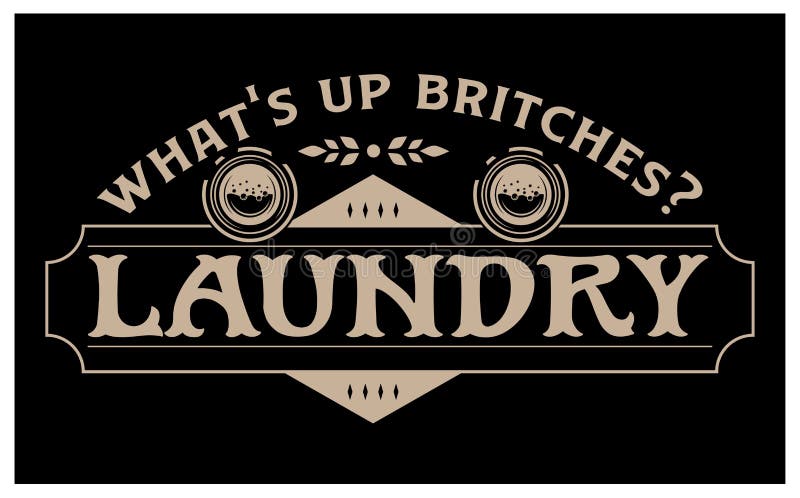 Laundry Sign Vector Frame Isolated on Black. What S Up Britches? Stock ...