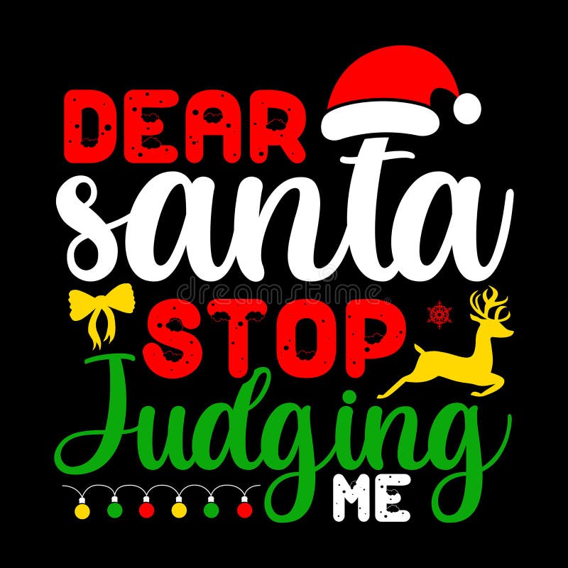 Dear Santa Stop Judging, Merry Christmas Shirts Print Template Stock ...