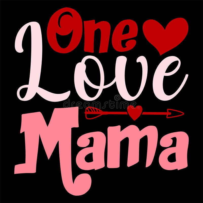 One Love Mama, Happy Valentine Shirt Print Template, 14 February ...