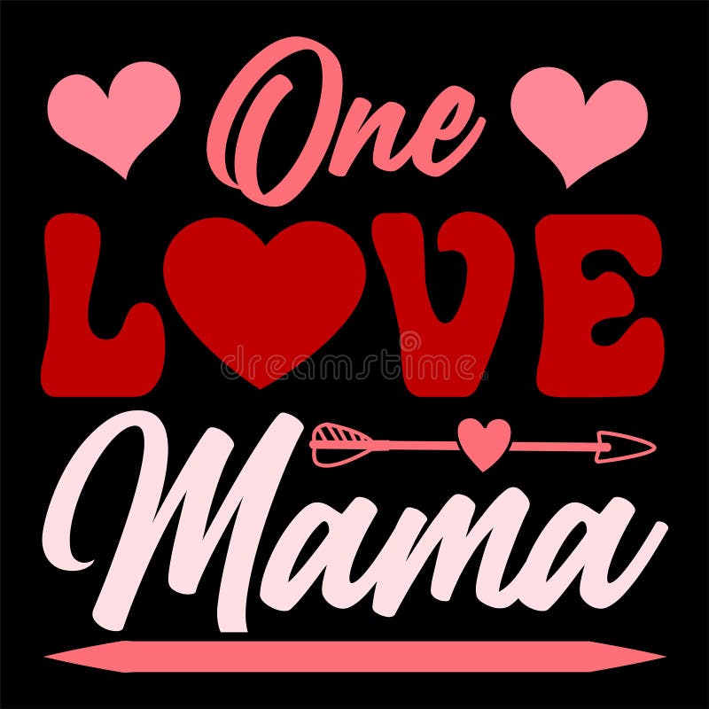 One Love Mama, Happy Valentine Shirt Print Template, 14 February ...