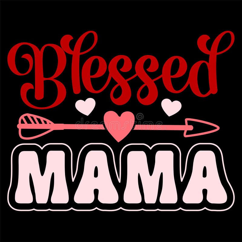 Blessed Mama, Happy Valentine Shirt Print Template, 14 February ...