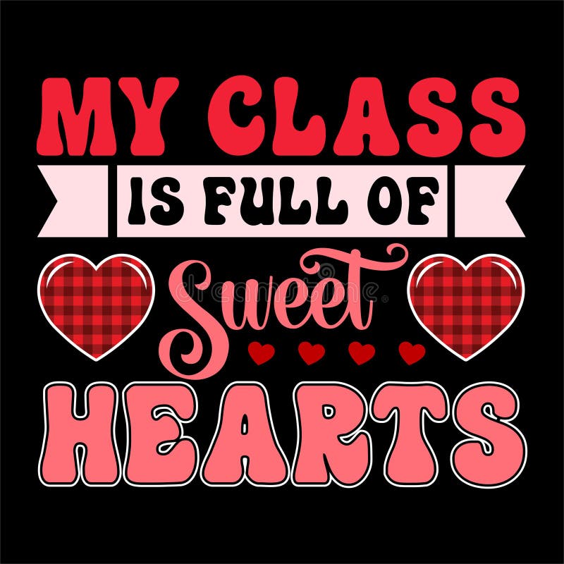 My Class is Full of Sweet Hearts, 14 February Typography Design Stock ...