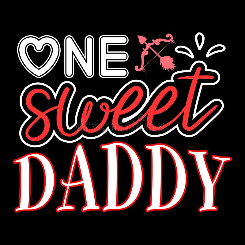 One Sweet Daddy, 14 February Typography Design Stock Vector ...