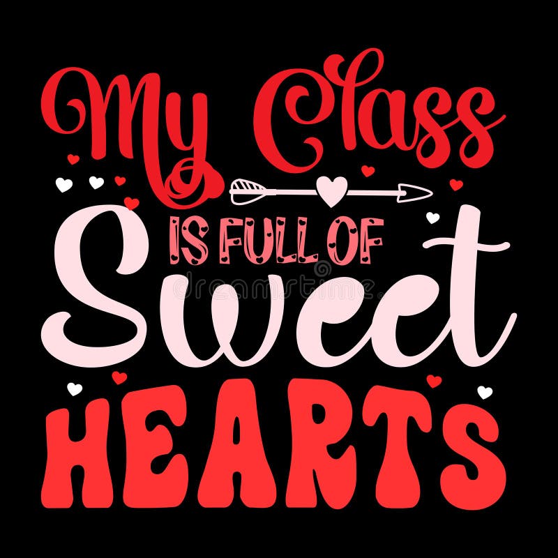 My Class is Full of Sweet Hearts, 14 February Typography Design Stock ...