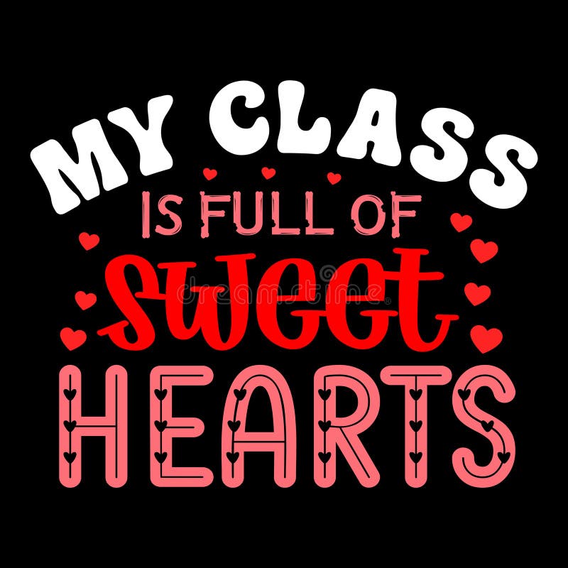 My Class is Full of Sweet Hearts, 14 February Typography Design Stock ...