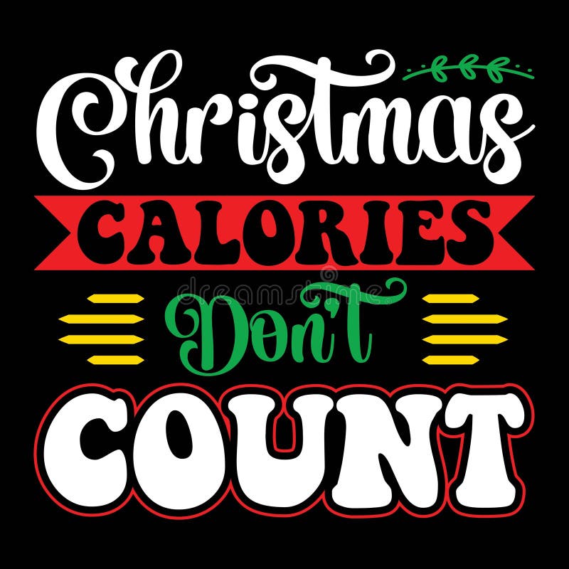 Christmas Calories Don T Count, Merry Christmas Shirts Print Template ...