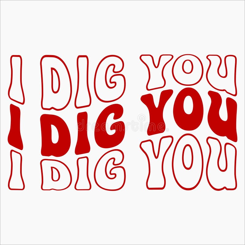 I Dig You, 14 February Typography Design Stock Vector - Illustration of ...