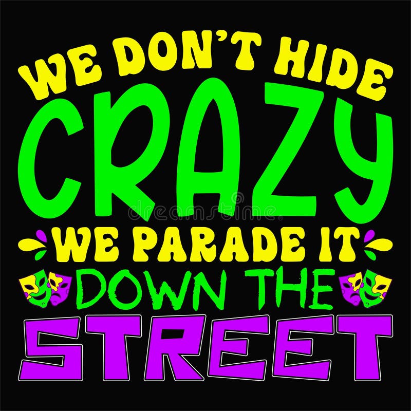 We Don T Hide Crazy we Parade it Down the Street, Typography Design for ...