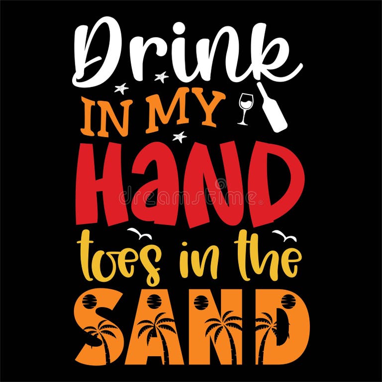 Drink in My Hand Toes in the Sand, Shirt Print Template Typography ...
