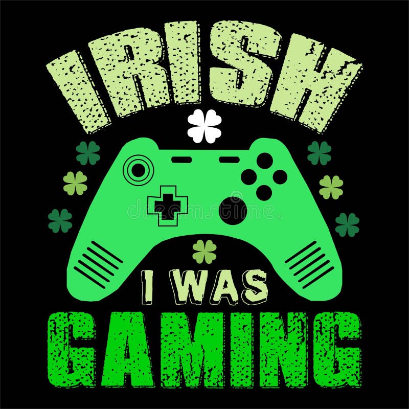 Irish I Was Gaming, Shamrock Typography Design for Ireland Stock Vector ...