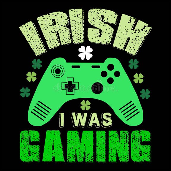 Irish I Was Gaming, Shamrock Typography Design for Ireland Stock Vector ...