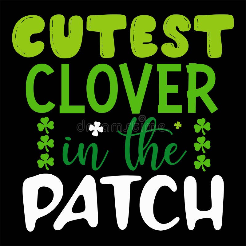 Cutest Clover in the Patch, Shirt Print Template, Shamrock Typography ...