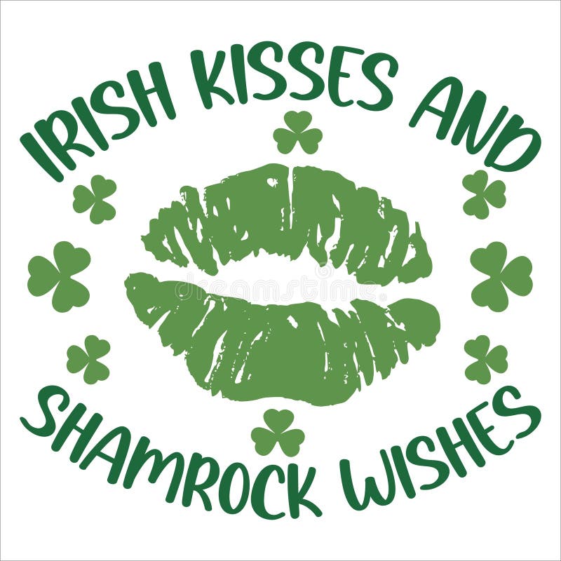 Irish Kisses and Shamrock Wishes, Shamrock Typography Design Stock ...