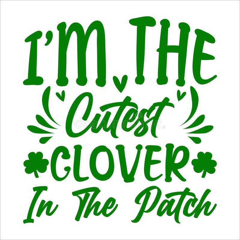 I am the Cutest Clover in the Patch, Shamrock Typography Design Stock ...