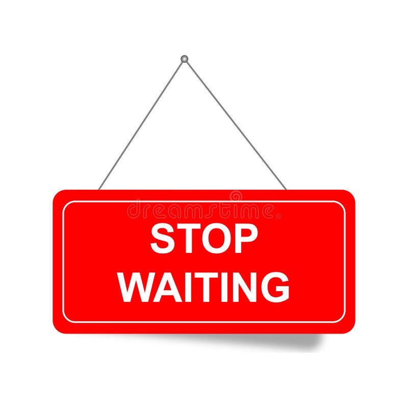 Stop waiting sign on white stock illustration. Illustration of denied ...