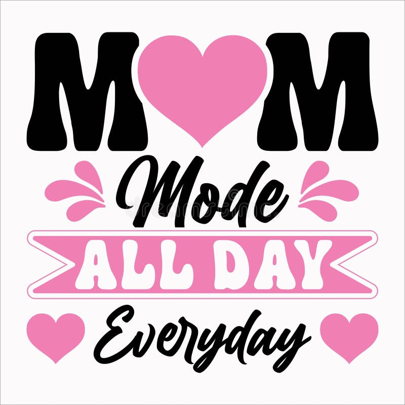 Mom Mode All Day Everyday, Typography Design Stock Vector ...