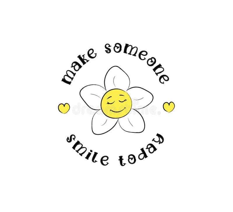 Flower with a Smiling Face with Make Someone Smile Today Slogan and ...