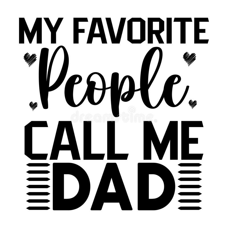 My Favorite People Call Me Dad, Typography Design Stock Vector ...
