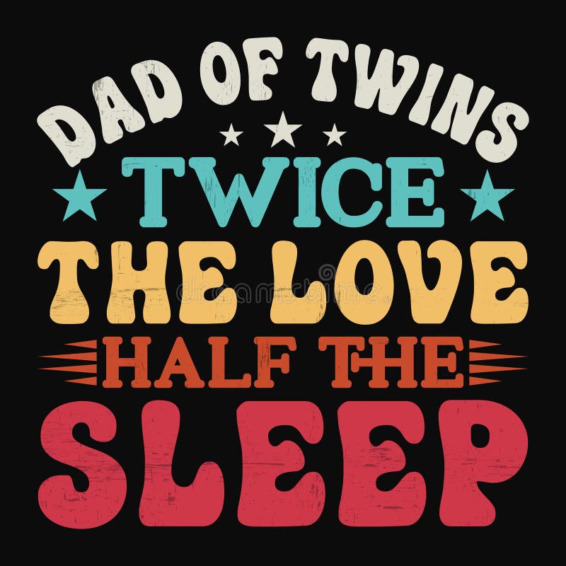 Dad of Twins Twice the Love Half the Sleep, Typography Design Stock ...