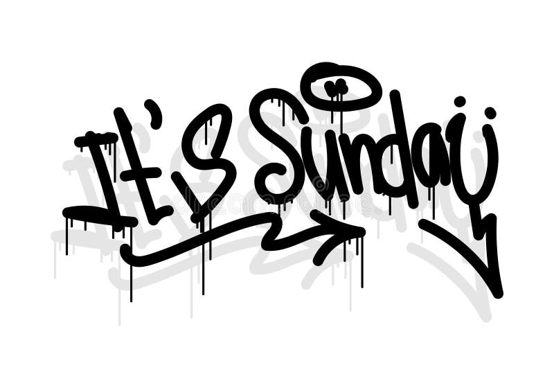 It S SUNDAY Word Graffiti Tag Style Stock Vector - Illustration of ...