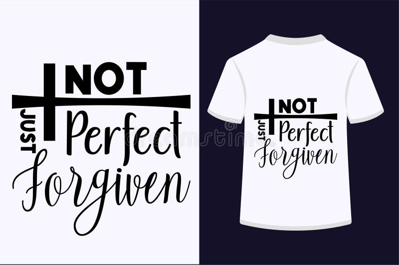 Not Perfect Just Forgiven T-shirt Design Stock Vector - Illustration of ...