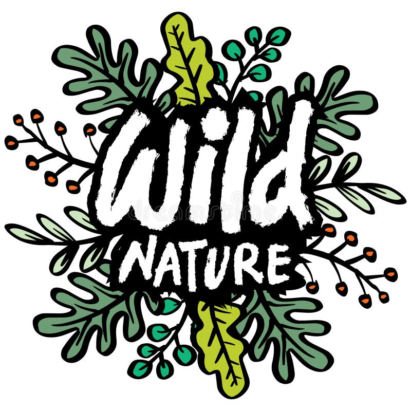 Wild Nature.. Hand Drawn Typography Poster with Calligraphy Quote Stock ...