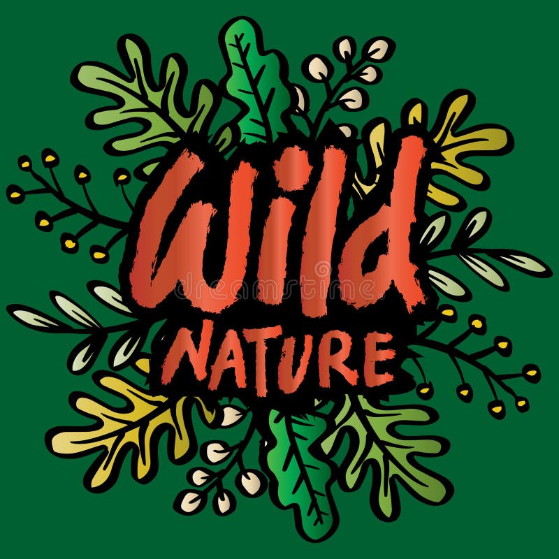 Wild Nature.. Hand Drawn Typography Poster with Calligraphy Quote Stock ...