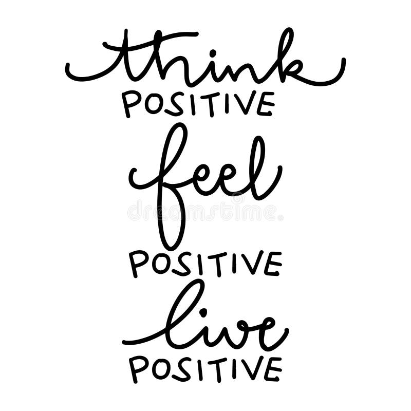 Think Positive Feel Positive Live Positive Handwritten Quote. Stock ...